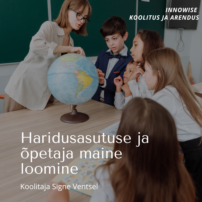16.-29.11.2022 Haridusasutuse ja õpetaja maine loomine — Innowise ...